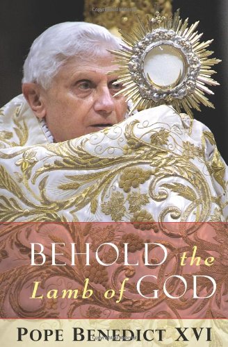 Behold the Lamb of God: Pope Benedict XVI: 9781907380020: Amazon.com: Books