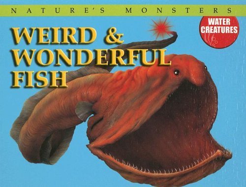 Weird & Wonderful Fish (Nature's Monsters: Water Creatures): McCall ...