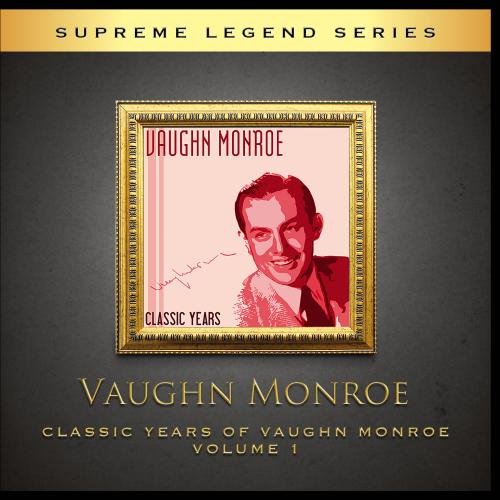 Amazon.com: Classic Years of Vaughn Monroe, Vol. 1: CDs & Vinyl