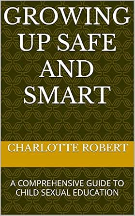 Amazon.com: Growing Up Safe and Smart : A Comprehensive Guide to Child ...