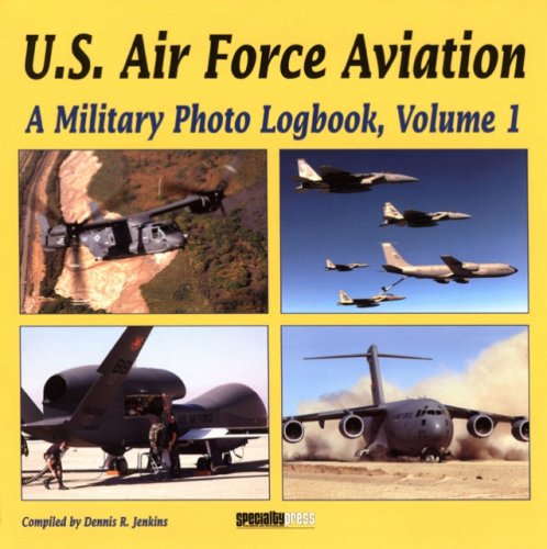 U.S. Air Force Aviation: A Military Photo Logbook (1): Jenkins, Dennis ...