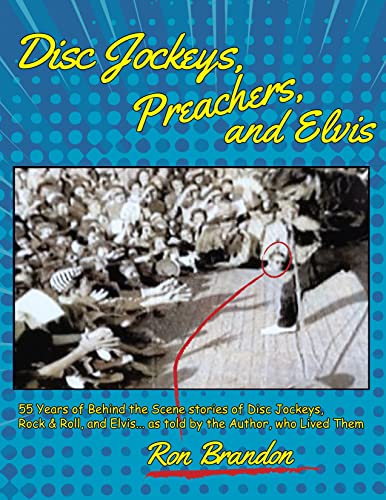 Amazon.com: Disc Jockeys, Preachers, and Elvis: 55 Years of Behind the Scene stories of Disc ...