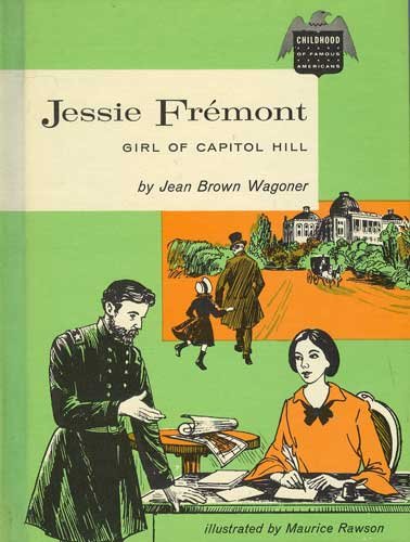 Jessie Frémont, girl of Capitol Hill (Childhood of famous Americans ...