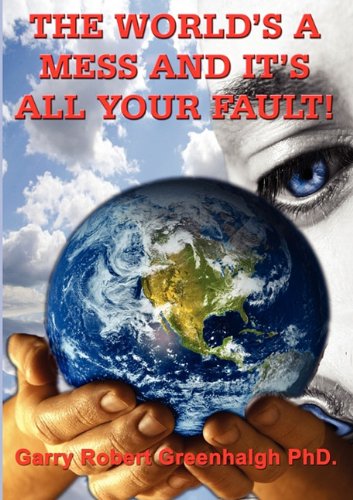 The World's a Mess and It's All Your Fault: 9781921731044: Books ...