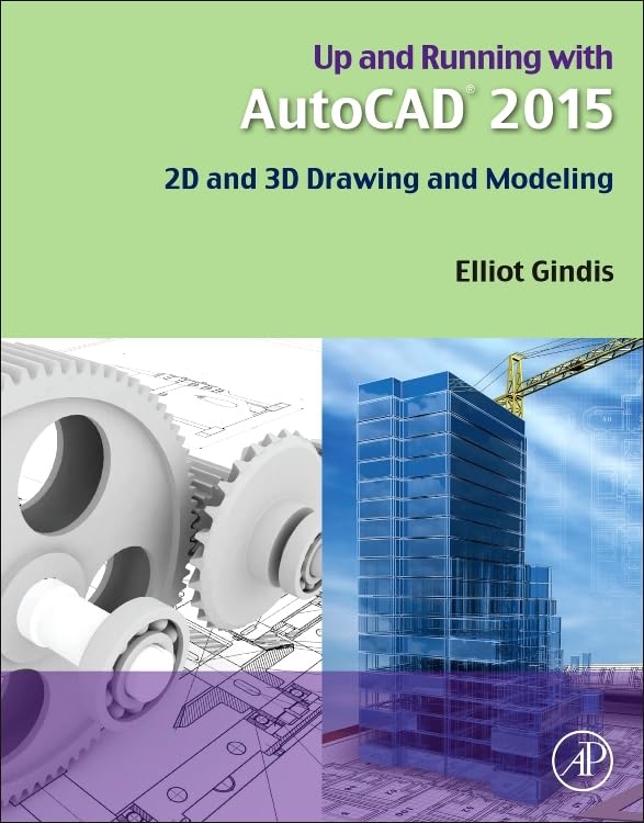 Up and Running with AutoCAD 2015: 2D and 3D Drawing and Modeling ...