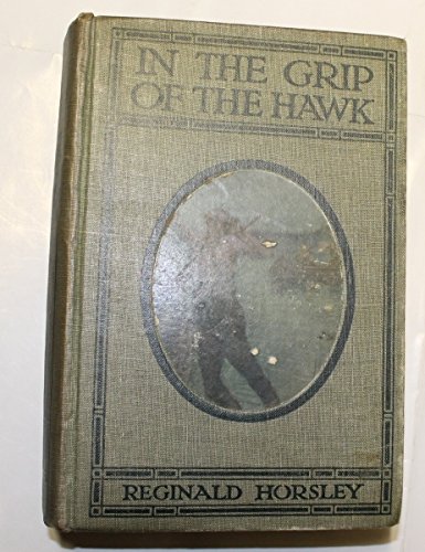 In the Grip of the Hawk : A Story of the Maori Wars: Horsley, Reginald ...