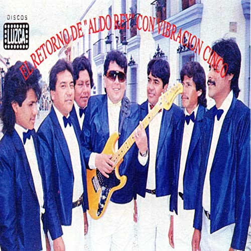 Play El Retorno de "Aldo Rey" Con Vibracion Cinco by Aldo Rey feat ...
