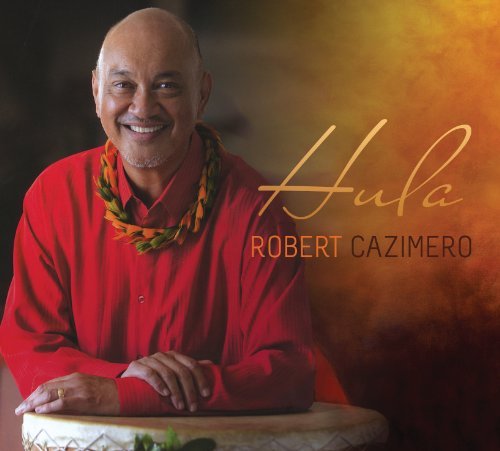 Robert Cazimero, Traditional, Jon de Mello, Robert Cazimero - Hula ...