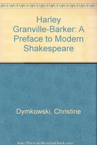 Harley Granville Barker: A Preface to Modern Shakespeare: Dymkowski ...