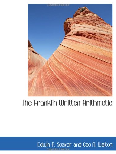 Amazon.com: The Franklin Written Arithmetic: 9780559932250: P. Seaver ...