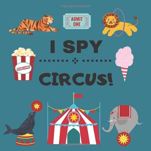 I SPY CIRCUS!: MY FIRST BOOK OF CIRCUS. A FUN PICTURE PUZZLE BOOK FOR 2 ...