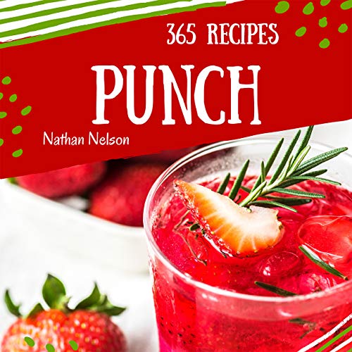 Amazon.com: Punch 365: Enjoy 365 Days With Amazing Punch Recipes In ...
