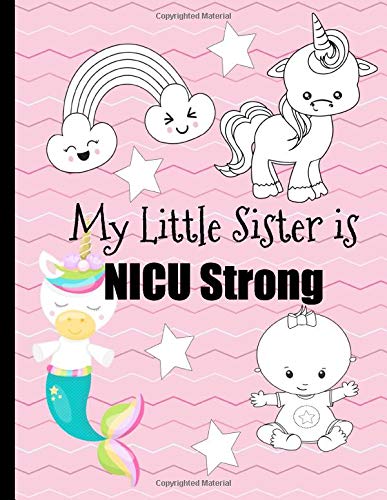 My Little Sister is NICU Strong: NICU Unicorn Themed Coloring Book for ...