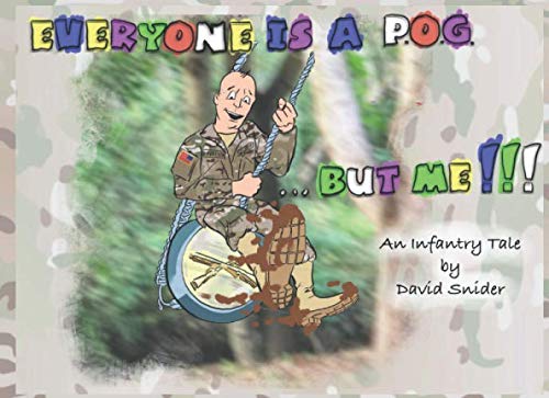 Amazon.com: Everyone Is A POG But Me!!!: An Infantry Tale ...
