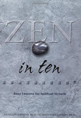 Zen in Ten: Easy Lessons for Spiritual Growth (Ten Easy Lessons Series ...