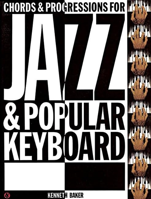 Chords and Progressions for Jazz and Popular Keyboard: Baker, Kenneth ...