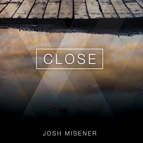 Amazon.co.jp: Close : Josh Misener: Digital Music
