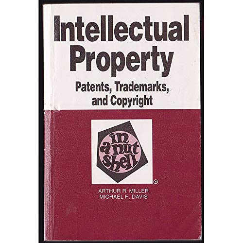 Intellectual Property: Patents, Trademarks, and Copyright in a Nutshell ...