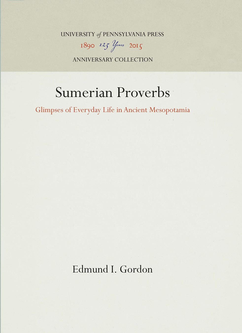 Sumerian Proverbs Glimpses Of Everyday Life In Ancient Mesopotamia ...