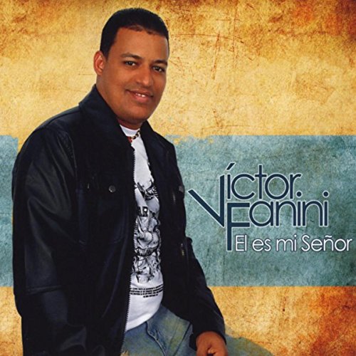 Play El Es Mi Señor by Victor Fanini on Amazon Music