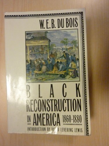 Black Reconstruction in America by W. E. B. Dubois (1992-03-03): W.E.B ...