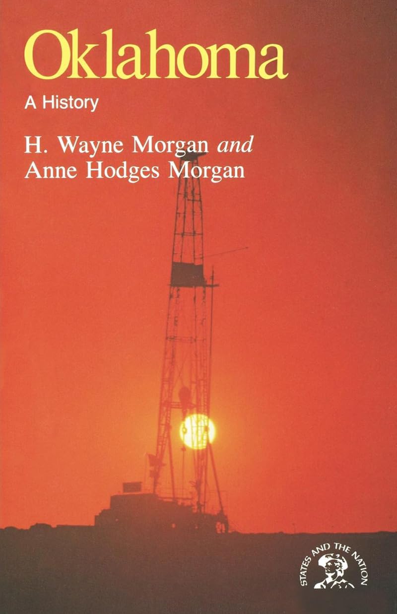 Oklahoma: A History (The States and the Nation Series): H. Wayne Morgan ...