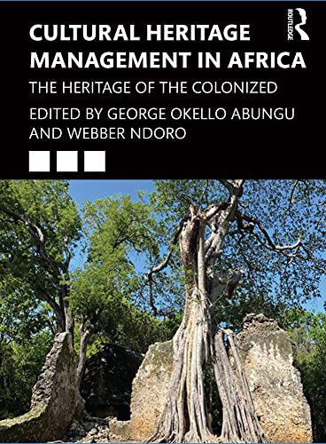 Cultural Heritage Management in Africa: The Heritage of the Colonized ...