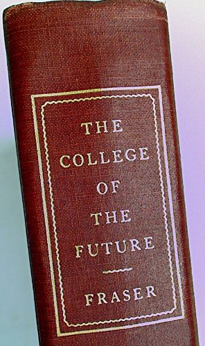 The College of the Future: An Appraisal of Fundamental Plans and Trends ...