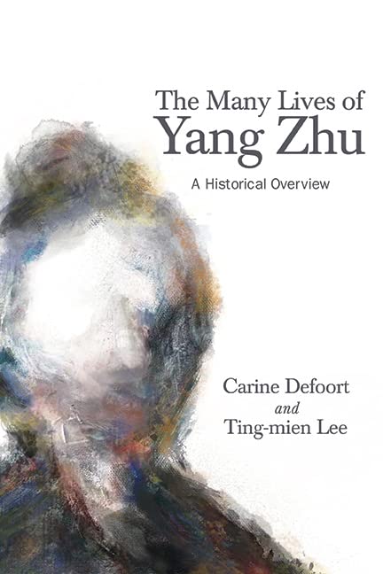 The Many Lives of Yang Zhu: A Historical Overview (SUNY series in ...