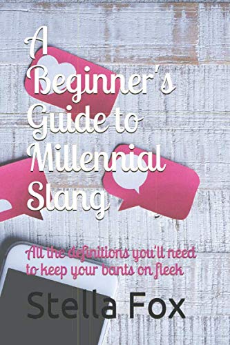 A Beginner's Guide to Millennial Slang: All the definitions you'll need ...