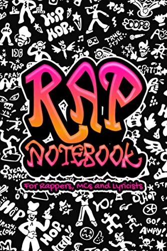 Rap Notebook: Lyrics Journal for Rappers, MCs and Lyricists: Rhymes ...