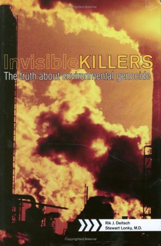 Invisible Killers: The Truth About Environmental Genocide: Rik J ...