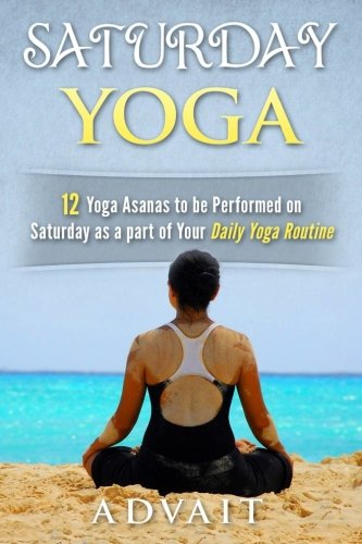 Saturday Yoga: 12 Yoga Asanas to be Performed on Saturday as a Part of ...