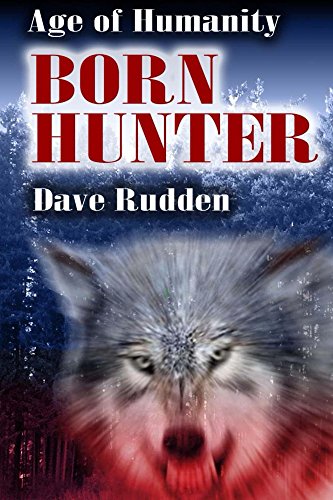 Amazon.com: AGE OF HUMANITY: BORN HUNTER eBook : Rudden, Dave: Kindle Store