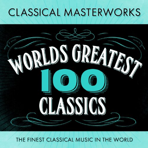 Amazon.com: Classical Masterworks - 100 World's Greatest Classics - The ...