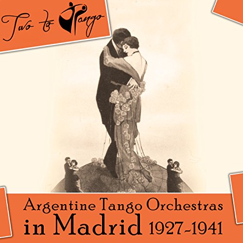 Play Argentine Tango Orchestras in Madrid (1927 - 1941) by VARIOUS ...