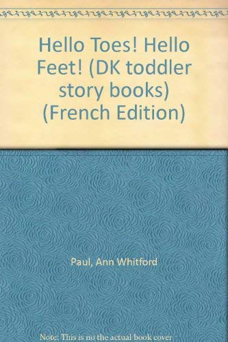 Hello Toes! Hello Feet! (DK Toddler Story Books): Paul, Ann Whitford ...