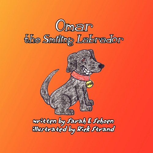 Omar the Smiling Labrador: Schoen, Sarah E., Strand, Rick ...