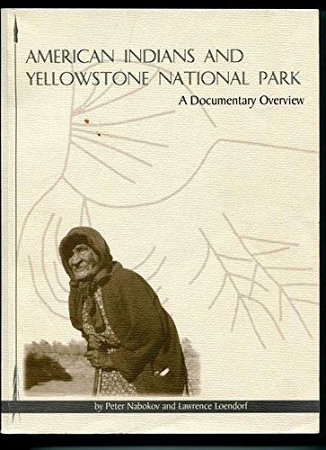 American Indians and Yellowstone National Park, A Documentary Overview ...