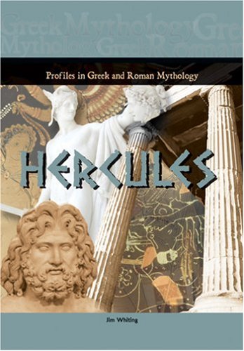 Hercules (Profiles in Greek & Roman Mythology): Jim Whiting ...