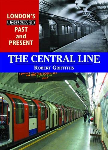 The Central Line (London's Underground Past and Present): Robert ...