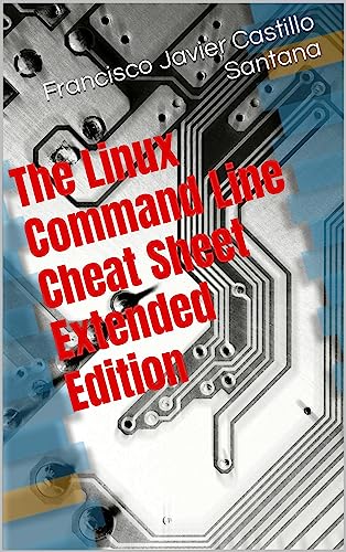 The Linux Command Line Cheat Sheet Extended Edition eBook : Castillo ...