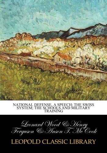 National defense, a speech; the swiss system; the schools and military ...