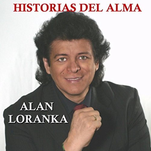Play Historias del Alma by Alan Loranka on Amazon Music