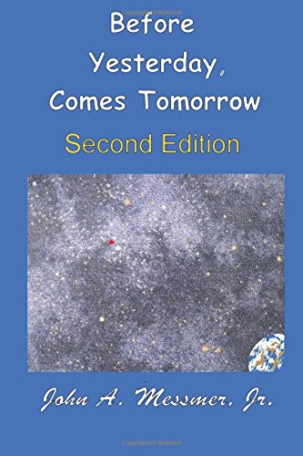 Before Yesterday, Comes Tomorrow: John Messmer Jr.: 9781629944012 ...
