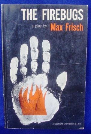 The Firebugs: a Learning-Play Without a Lesson: frisch, max: Amazon.com ...