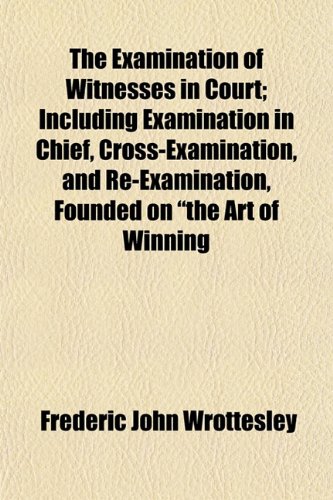 Buy The Examination of Witnesses in Court; Including Examination in ...