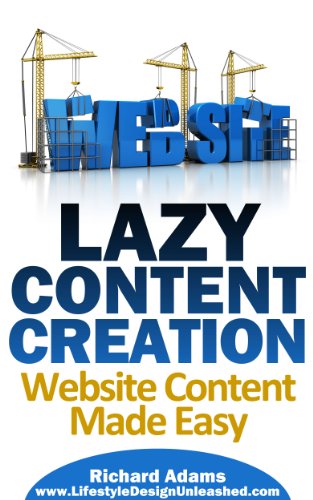 Lazy Content Creation: Website Content Made Easy eBook : Adams, Richard ...