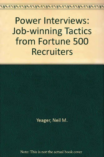 Power Interviews: Job-Winning Tactics from Fortune 500 Recruiters ...