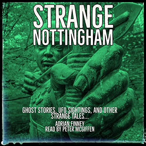Amazon.com: Strange Nottingham: Ghost Stories, UFO Sightings, and Other ...